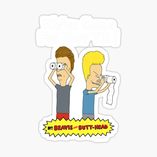 "Beavis and Butt-Head Come For Your TP" Sticker for Sale by ...