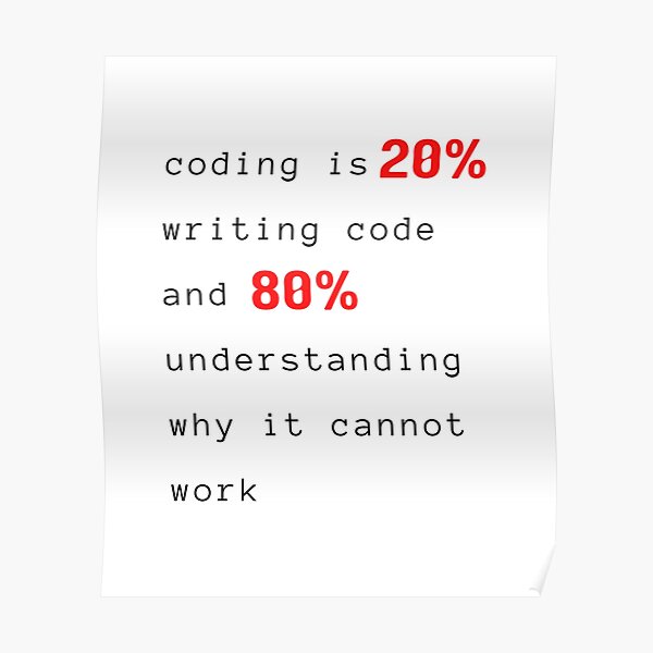 "Coding 20% writing and 80% understanding" Poster for Sale by MaNi ...