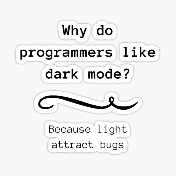 "why programmers like dark mode" Sticker for Sale by MaNi-Design ...