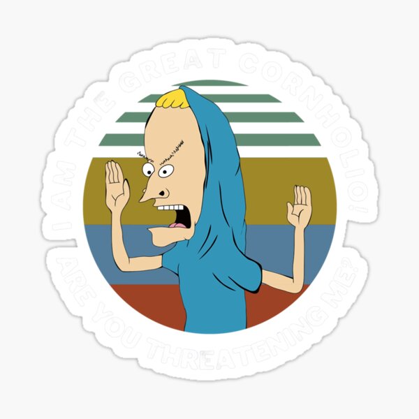 Beavis I Am The Great Cornholio Are You Threatening Me Sticker For Sale By Pizzulo4mnq Redbubble