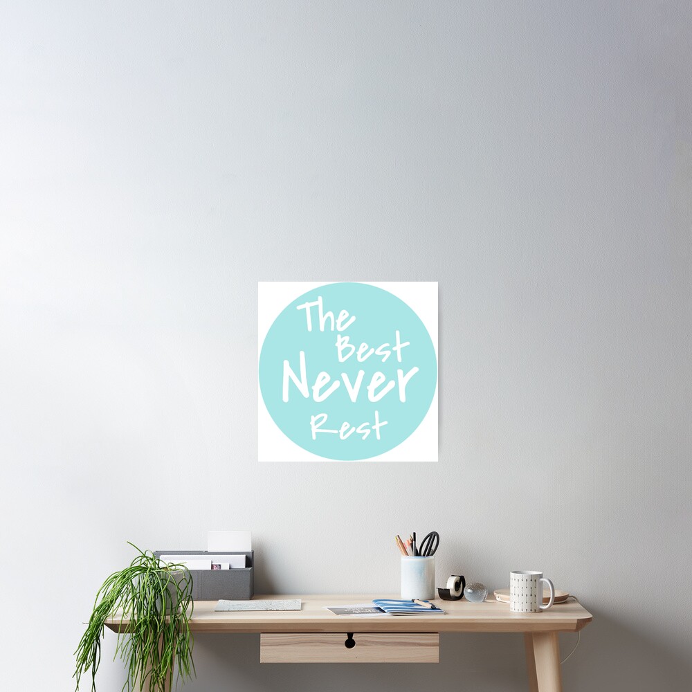 "The Best never rest" Poster by pollynov | Redbubble