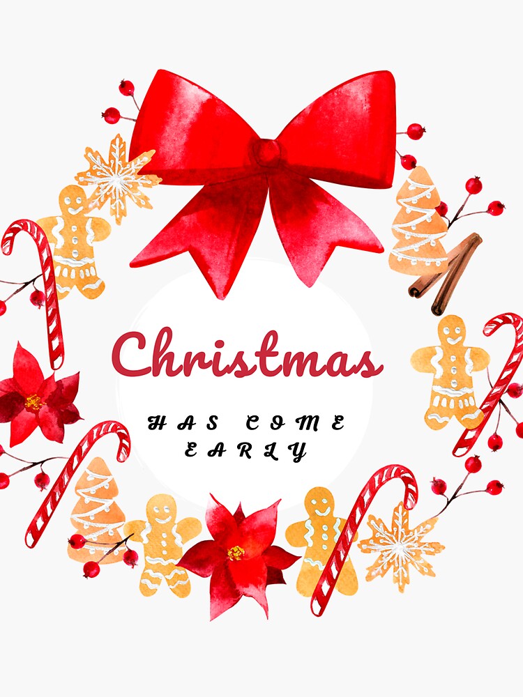 "Christmas Has Come Early .- Season's Greetings" Sticker for Sale by ...