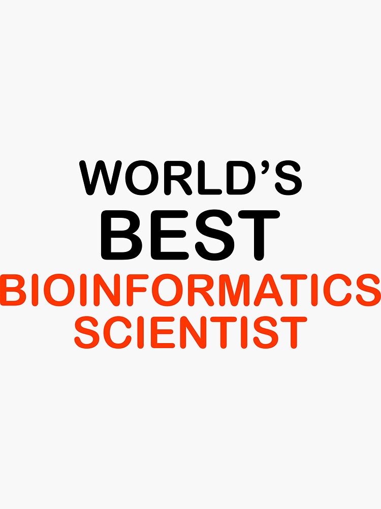 "Witty Bioinformatics Scientist Bioinformatician" Sticker for Sale by ...