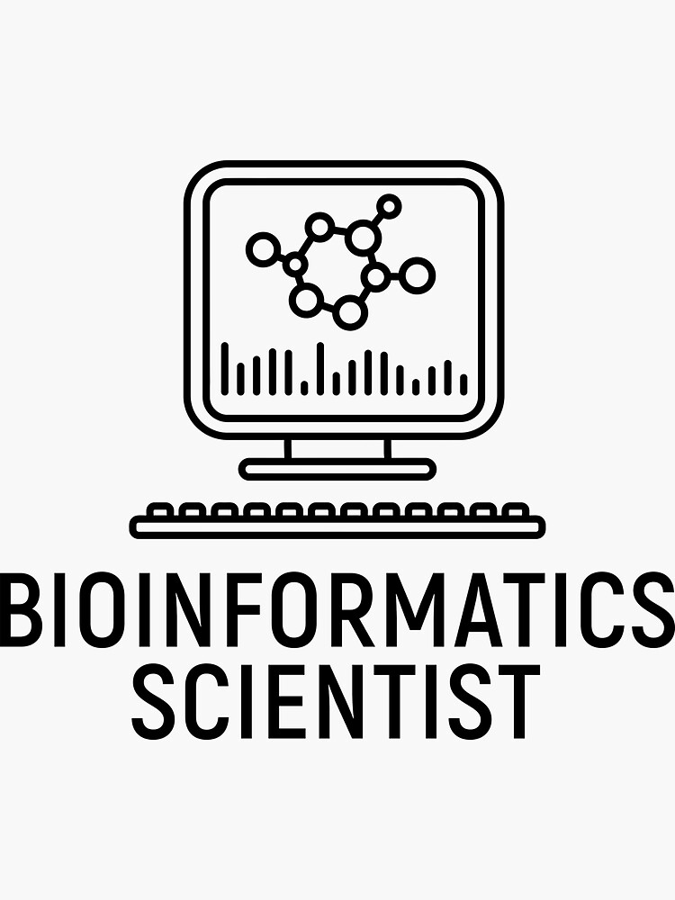 "Bioinformatics Scientist Bioinformatician" Sticker for Sale by ...
