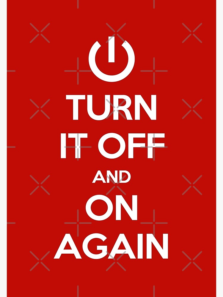 "Keep Calm - Turn It Off and On Again" Poster by Styl0 | Redbubble