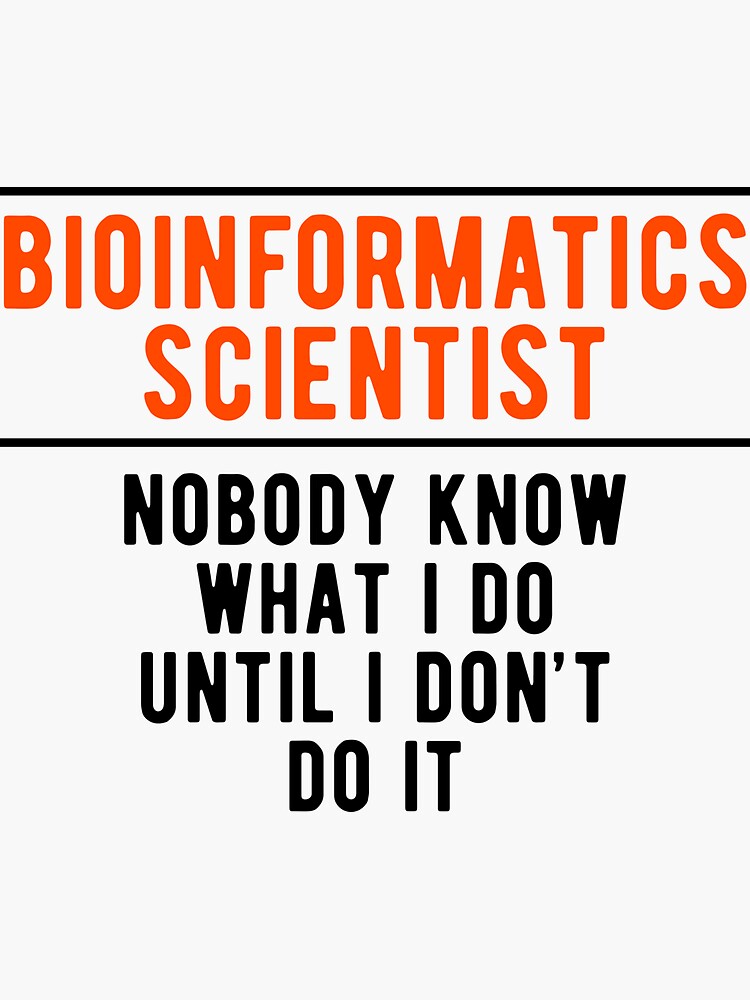 "Bioinformatics Scientist Bioinformatician Do" Sticker for Sale by ...