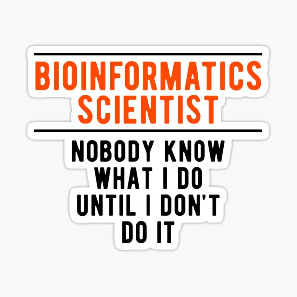 "Bioinformatics Scientist Bioinformatician Do" Sticker for Sale by ...