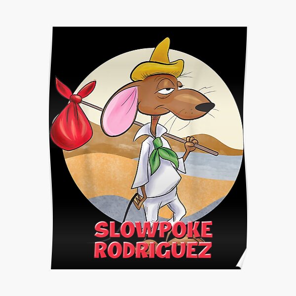 Póster «Dibujos animados de Rodríguez Slowpoke gráfico» de gostomski33 ...
