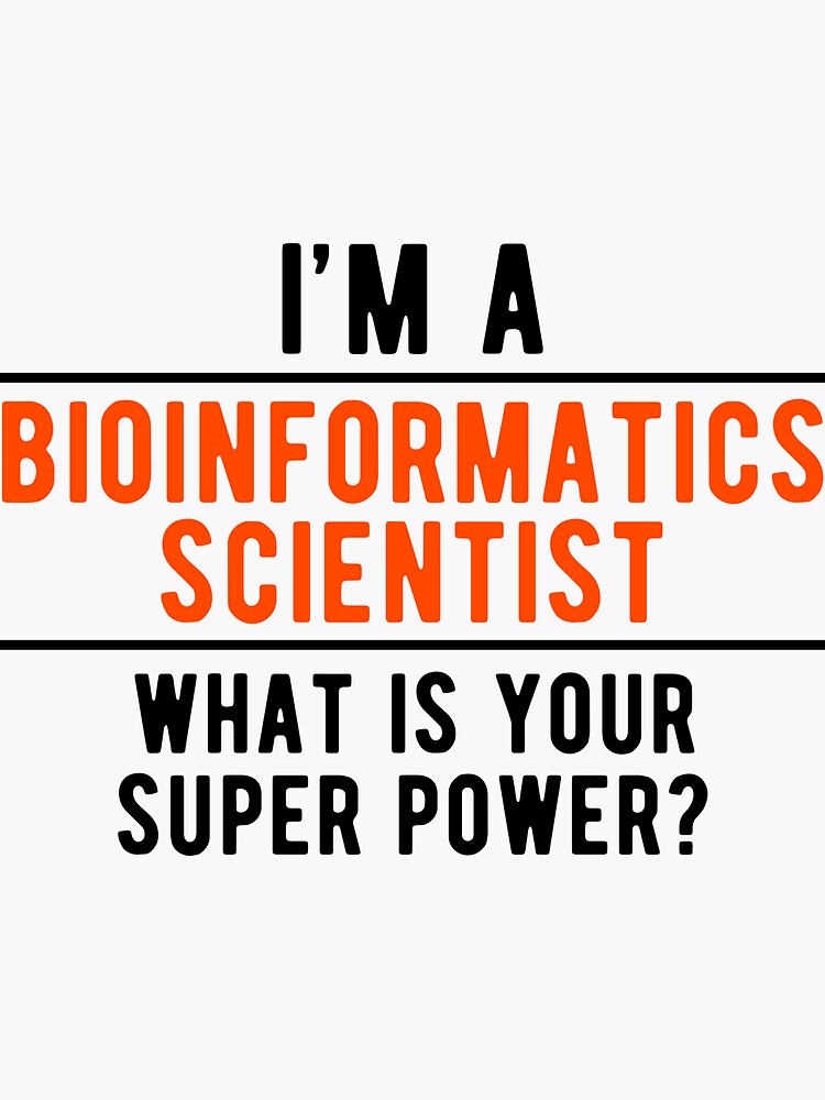 "Super Bioinformatics Scientist Bioinformatician" Sticker for Sale by ...