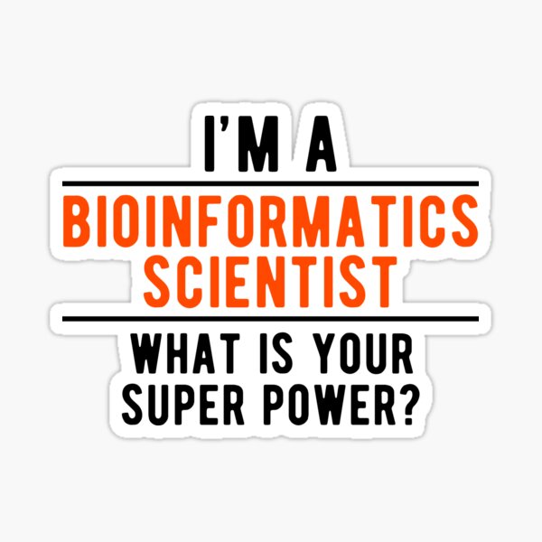 "Super Bioinformatics Scientist Bioinformatician" Sticker for Sale by ...