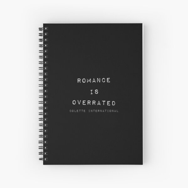 "Romance is Overrated 'Black' (Colette International)" Spiral Notebook ...