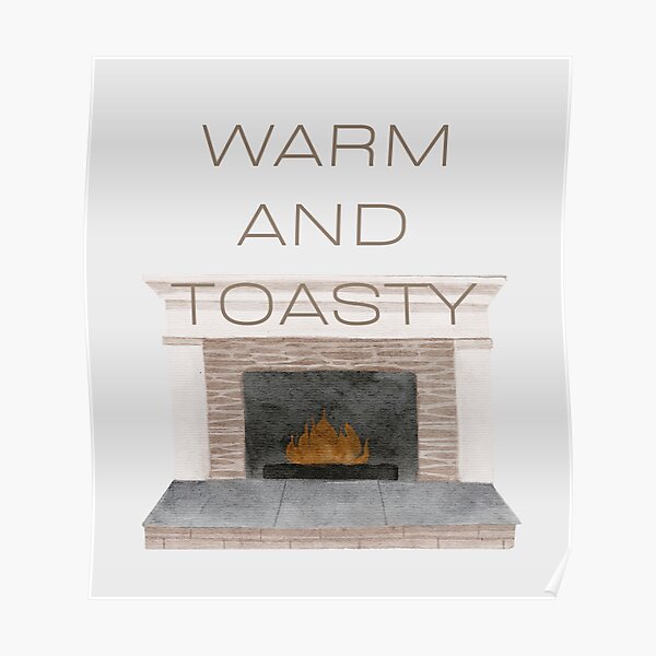 "Warm and Toasty Fireplace- comfy cozy fluffy - Stay Warm" Poster for ...
