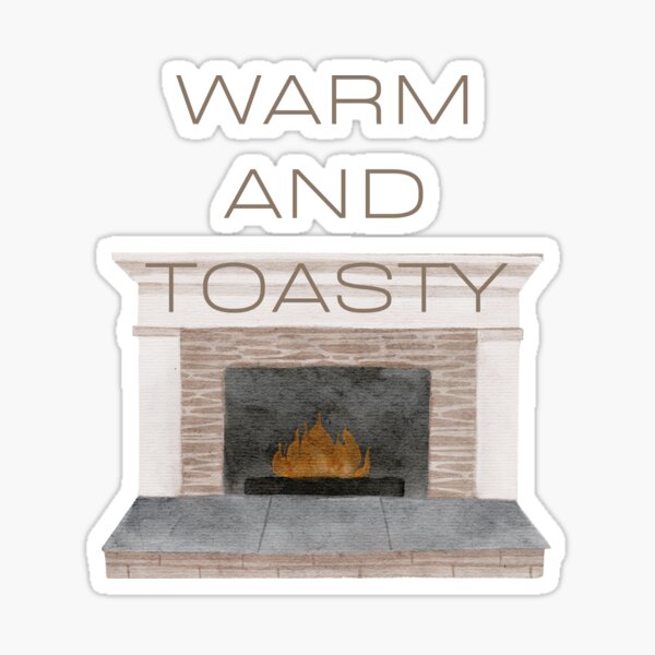 "Warm and Toasty Fireplace- comfy cozy fluffy - Stay Warm" Sticker for ...