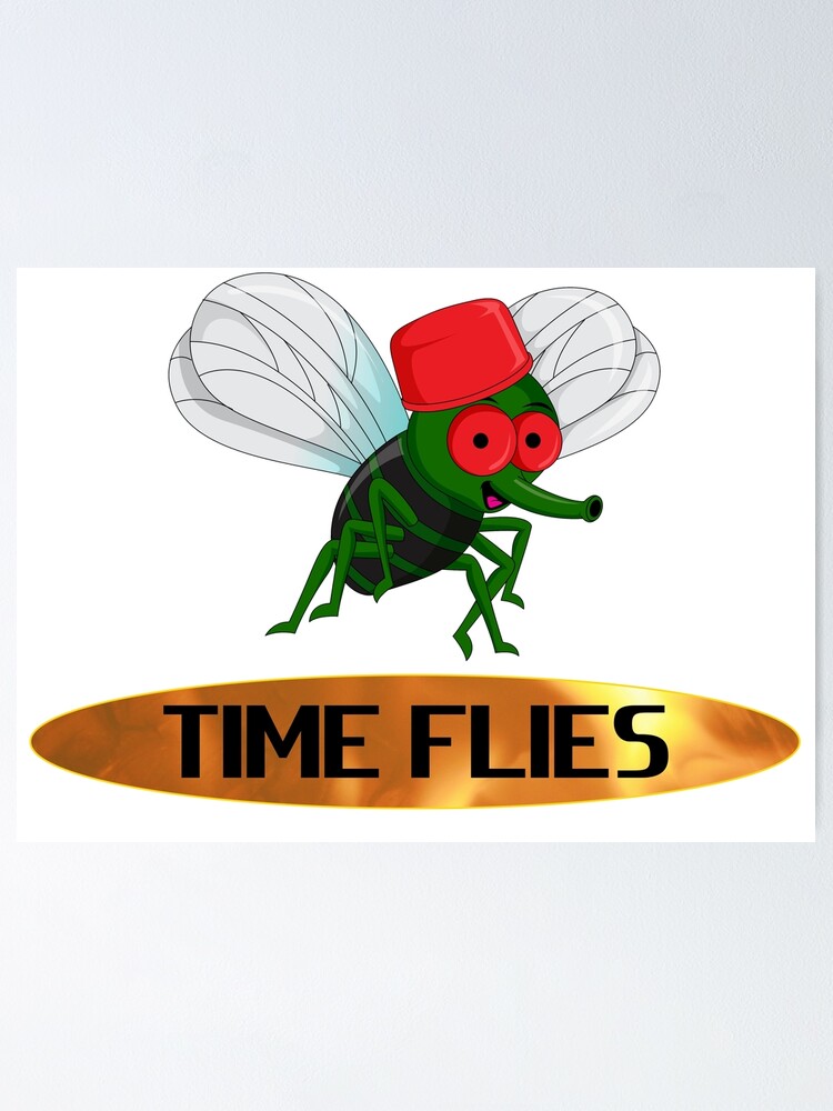 "Time Flies" Poster for Sale by StillInBeta | Redbubble