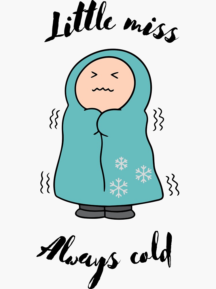 "Im always so cold - little miss always cold cute design" Sticker for ...