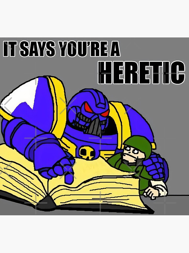 "It says you're a HERETIC meme" Art Print for Sale by space-beluga ...