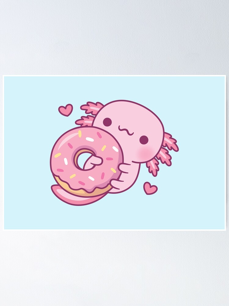 "Cute Axolotl Hugging Donut" Poster for Sale by rustydoodle | Redbubble