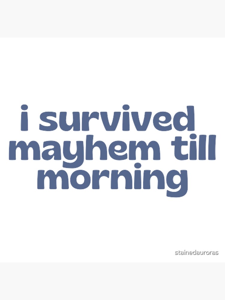 "i survived mayhem till morning - Taylor Swift" Poster for Sale by ...