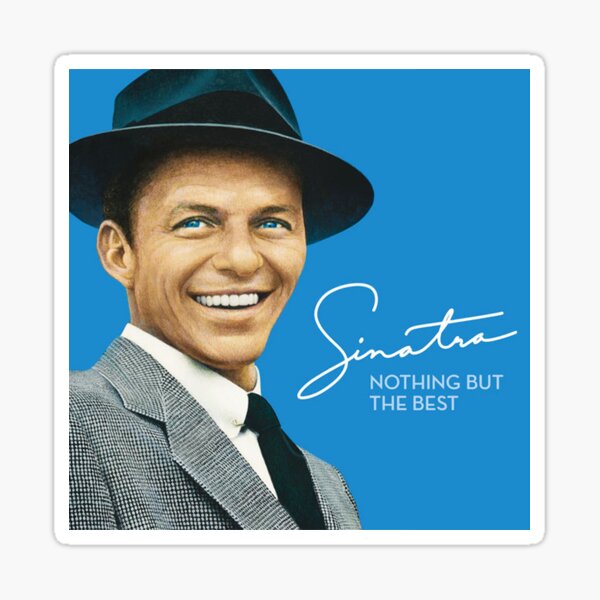 "Frank Sinatra Nothing But The Best Poster Art" Sticker for Sale by ...