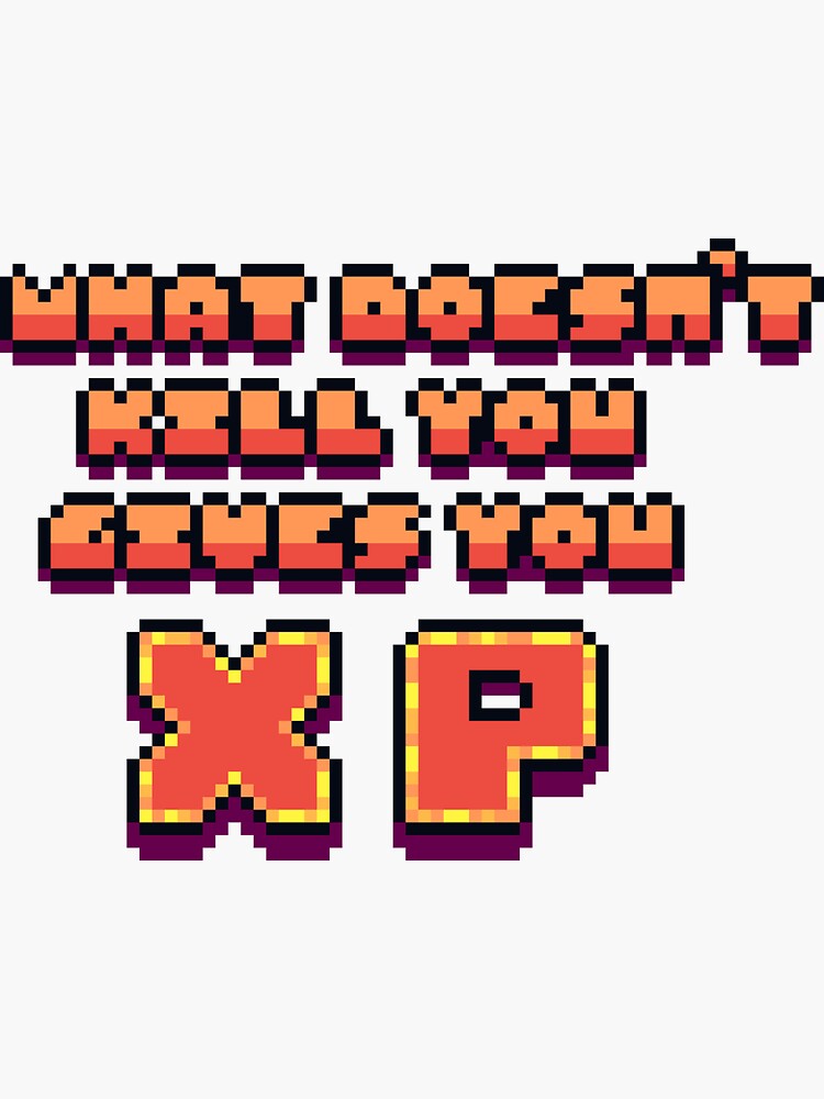 "What doesn't kill you gives you XP" Sticker for Sale by Durigala ...