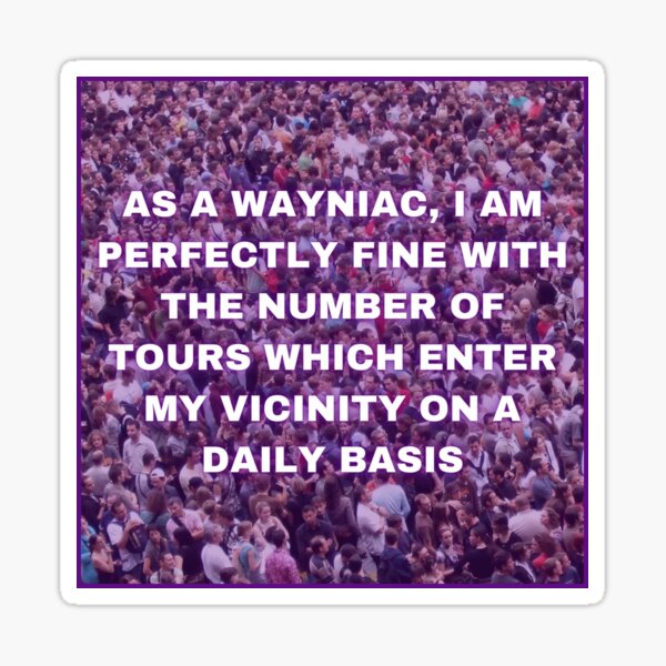 "WAYNIAC TOUR GROUPS" Sticker for Sale by gaffirmations | Redbubble
