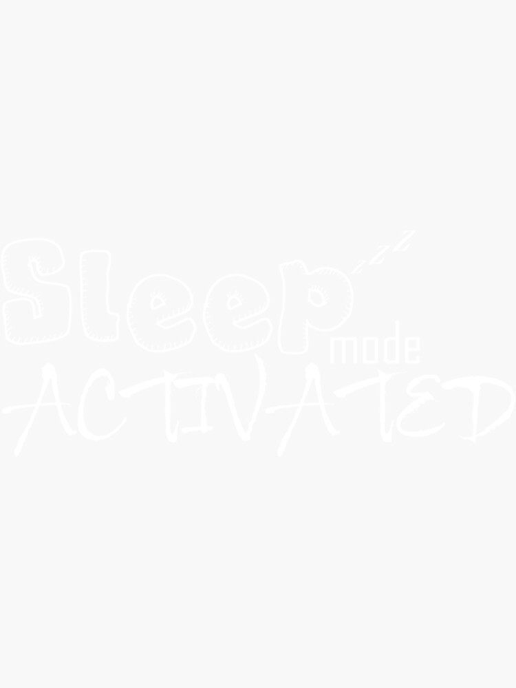 "Sleep mode activated Zzzzz time " Sticker for Sale by PopDestination ...