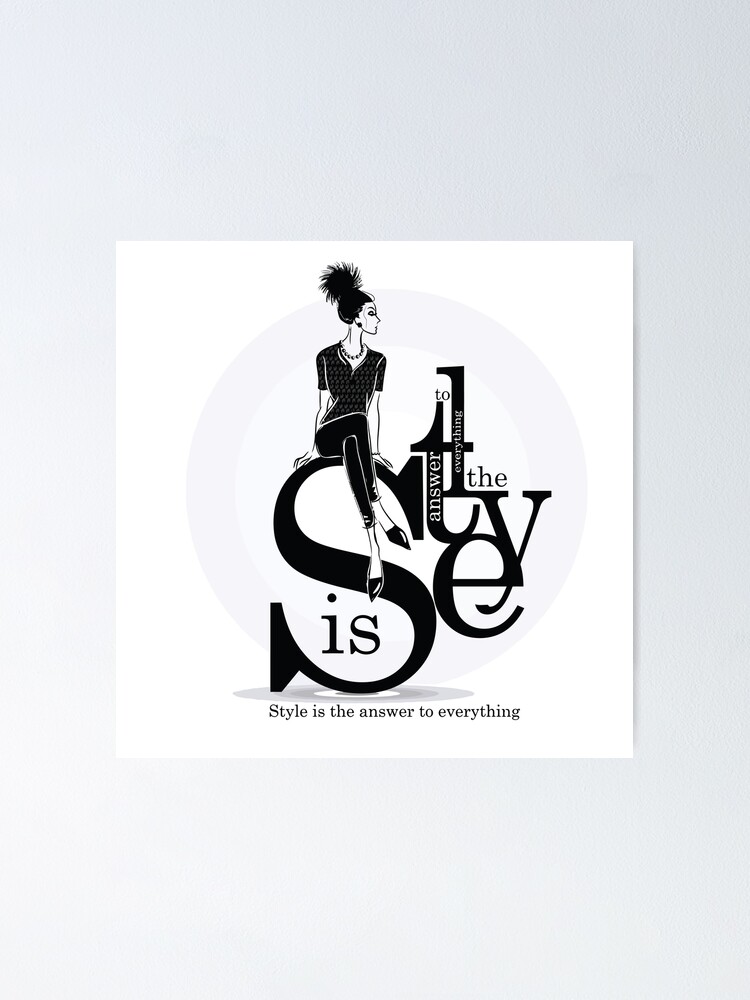 "Style is the answer to everything" Poster for Sale by Mahe-Art | Redbubble