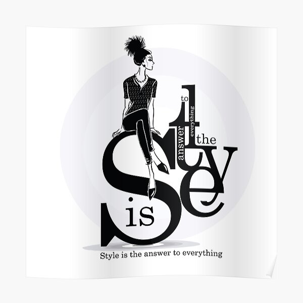 "Style is the answer to everything" Poster for Sale by Mahe-Art | Redbubble