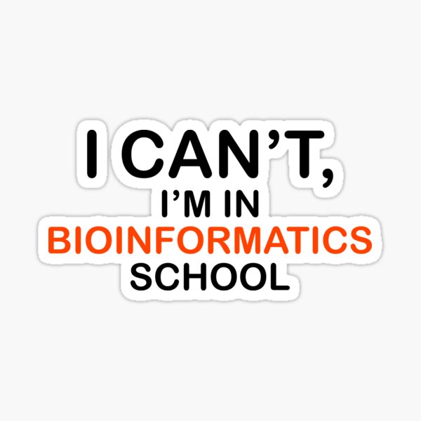 "Bioinformatics Scientist Bioinformatician Student" Sticker for Sale by ...