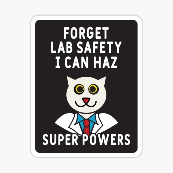 "Forget Lab Safety I Can Haz Super Powers | Cat Science | I Want ...