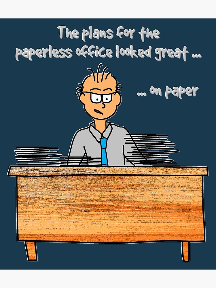 "The plans for the paperless office looked great ... on paper" Poster ...