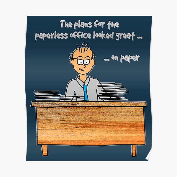 "The plans for the paperless office looked great ... on paper" Poster ...