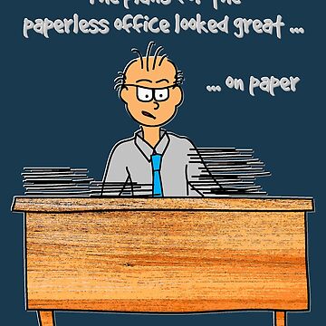 "The plans for the paperless office looked great ... on paper" Poster ...