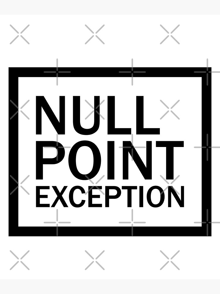 Programmer humor. Developer joke. Null Point Exception Premium Matte ...
