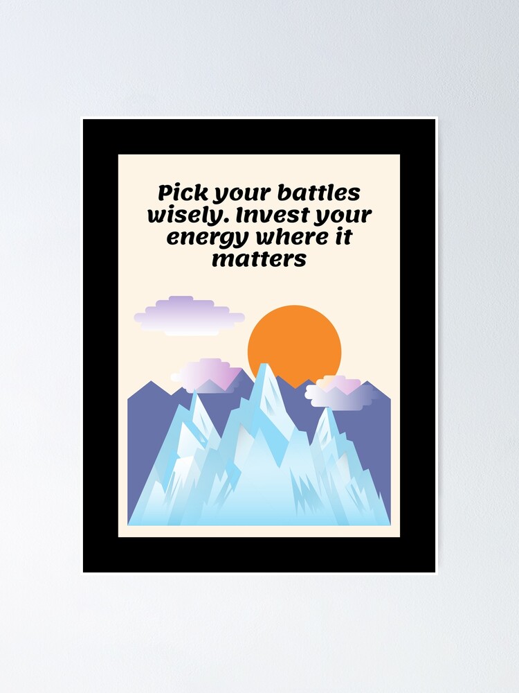 "Pick your battles wisely" Poster for Sale by CvB-Shop | Redbubble