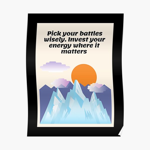 "Pick your battles wisely" Poster for Sale by CvB-Shop | Redbubble