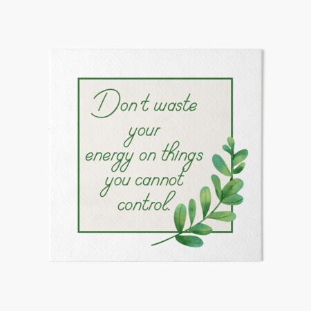 "dont waste your energy quote" Art Board Print for Sale by ...