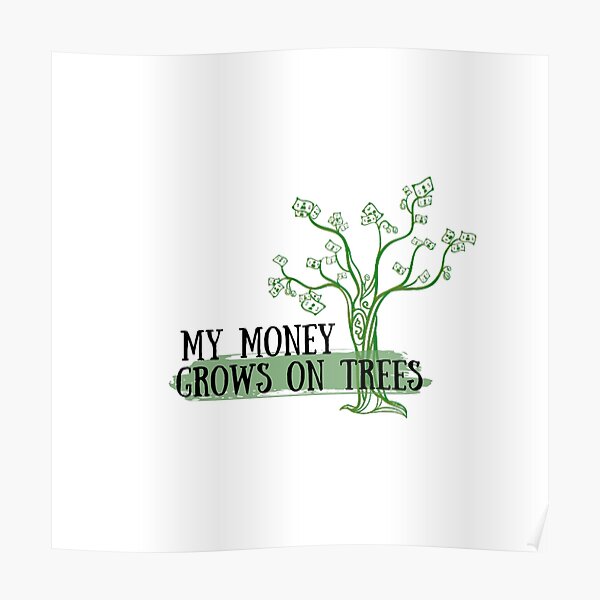 "My Money Grows on Trees - Money Tree" Poster for Sale by KingdomPen ...