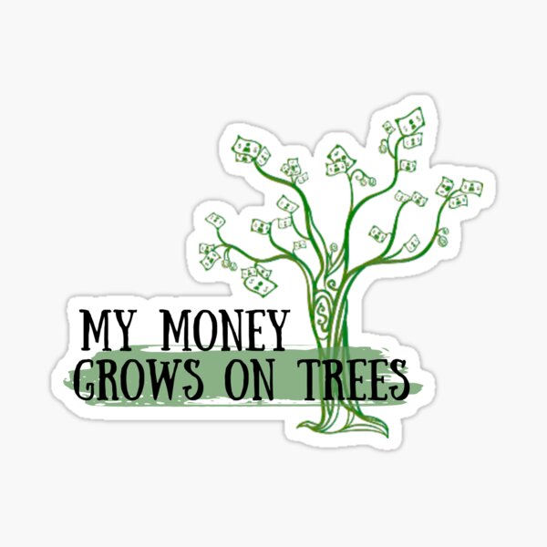 "My Money Grows on Trees - Money Tree" Sticker for Sale by KingdomPen ...