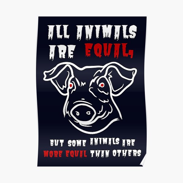 "All animals are equal, but some animals are more equal than others ...
