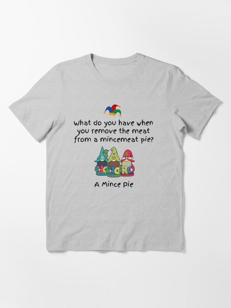 "Mince Pie Jokes What do have when you remove the meat from a mincemeat ...