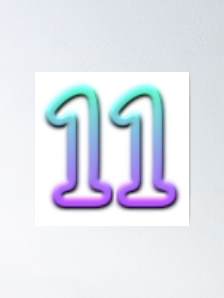 "Celebrating numbers here is 11 eleven" Poster for Sale by MustTshirts ...
