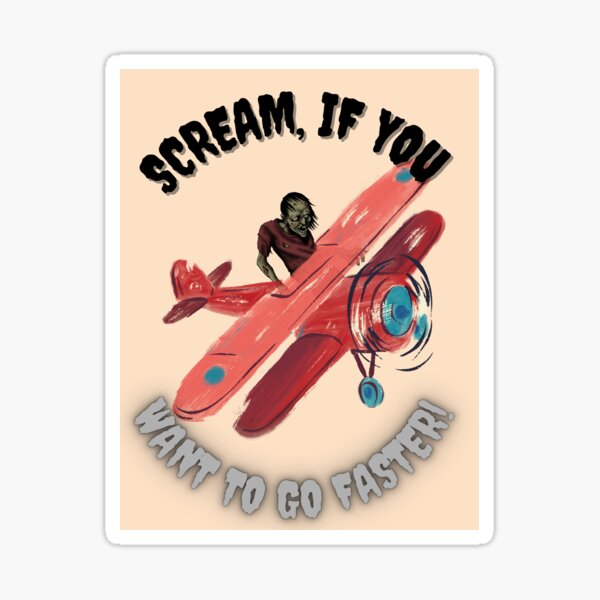 "Scream, if you want to go faster!" Sticker for Sale by SandersSP-Merch ...