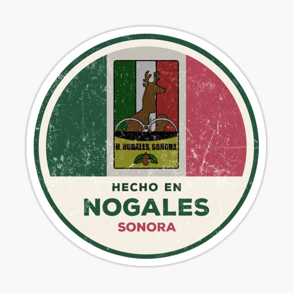 "Nogales Sonora Mexico is my proud homeland, made in Nogales" Sticker ...