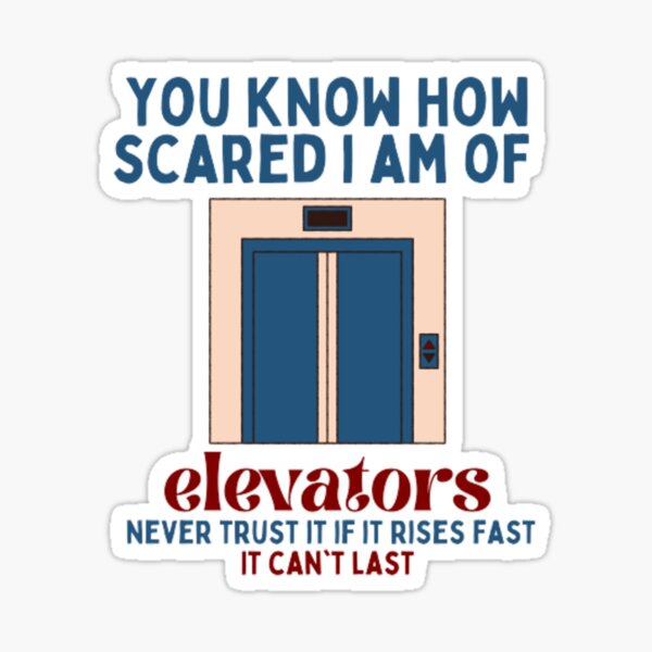 "you know how scared i am of elevators - Taylor Swift" Sticker for Sale ...