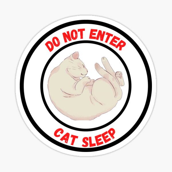 "Do Not Enter Cat Sleep sticker" Sticker for Sale by shirtkosa | Redbubble
