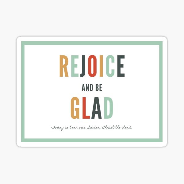 "Rejoice and Be Glad" Sticker for Sale by Lsandoval126 | Redbubble