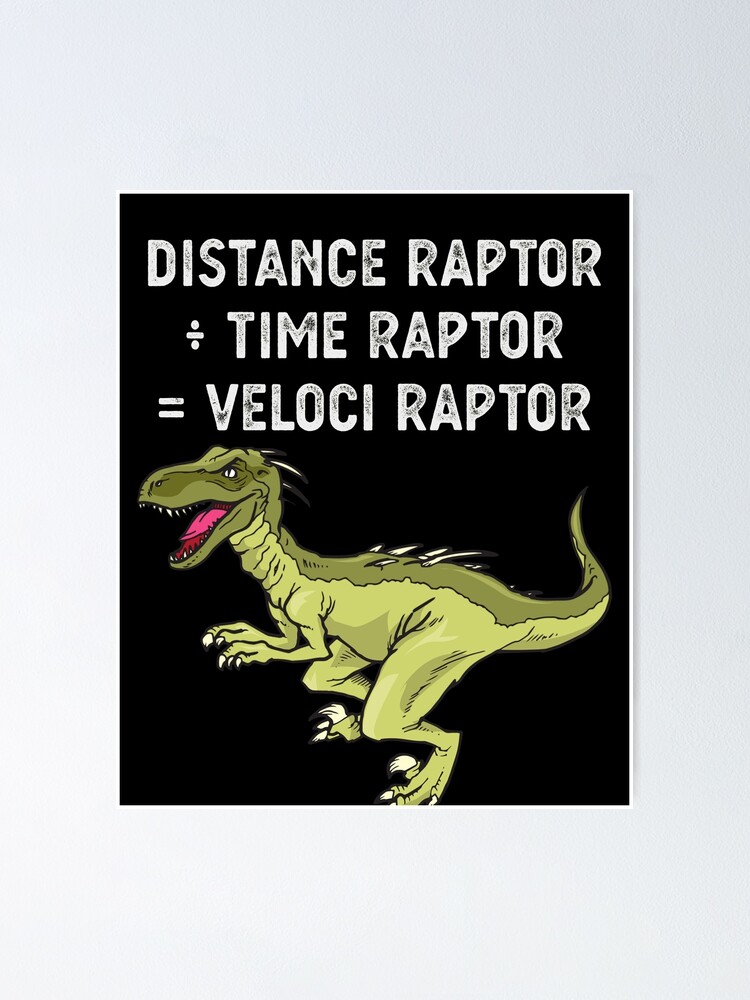 "Distance Raptor ÷ Time Raptor = Veloci Raptor - Funny velociraptor ...