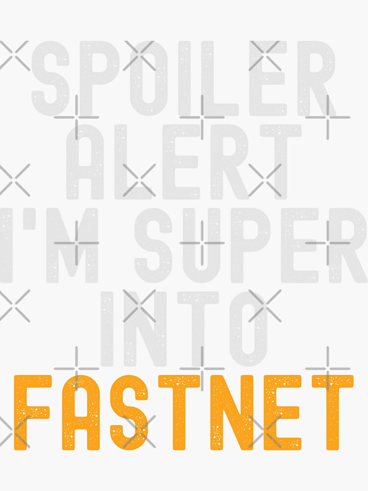 "Funny Spoiler Alert I'm Super Into Fastnet" Sticker for Sale by ...