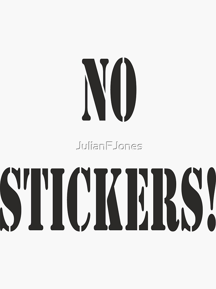 "NO STICKERS 01, sticker." Sticker by JulianFJones | Redbubble